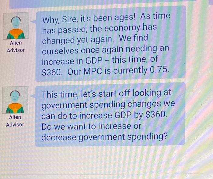 Solved Alien Advisor Why, Sire, it's been ages! As time has | Chegg.com