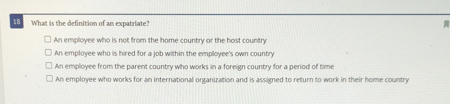 Solved 18 ﻿What is the definition of an expatriate?An | Chegg.com