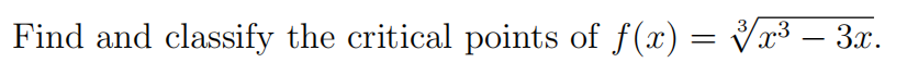 Solved Find and classify the critical points of f(x)=x3-3x3. | Chegg.com