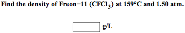 Solved Find the density of Freon - 11 ( CFCl3 ) at 159 | Chegg.com