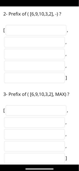 2- Prefix of ([6,9,10,3,2],−) ? [ ] 3- Prefix of | Chegg.com