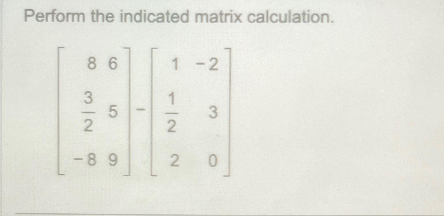 Solved Perform the indicated matrix | Chegg.com