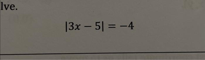 Solved ∣3x−5∣=−4 | Chegg.com