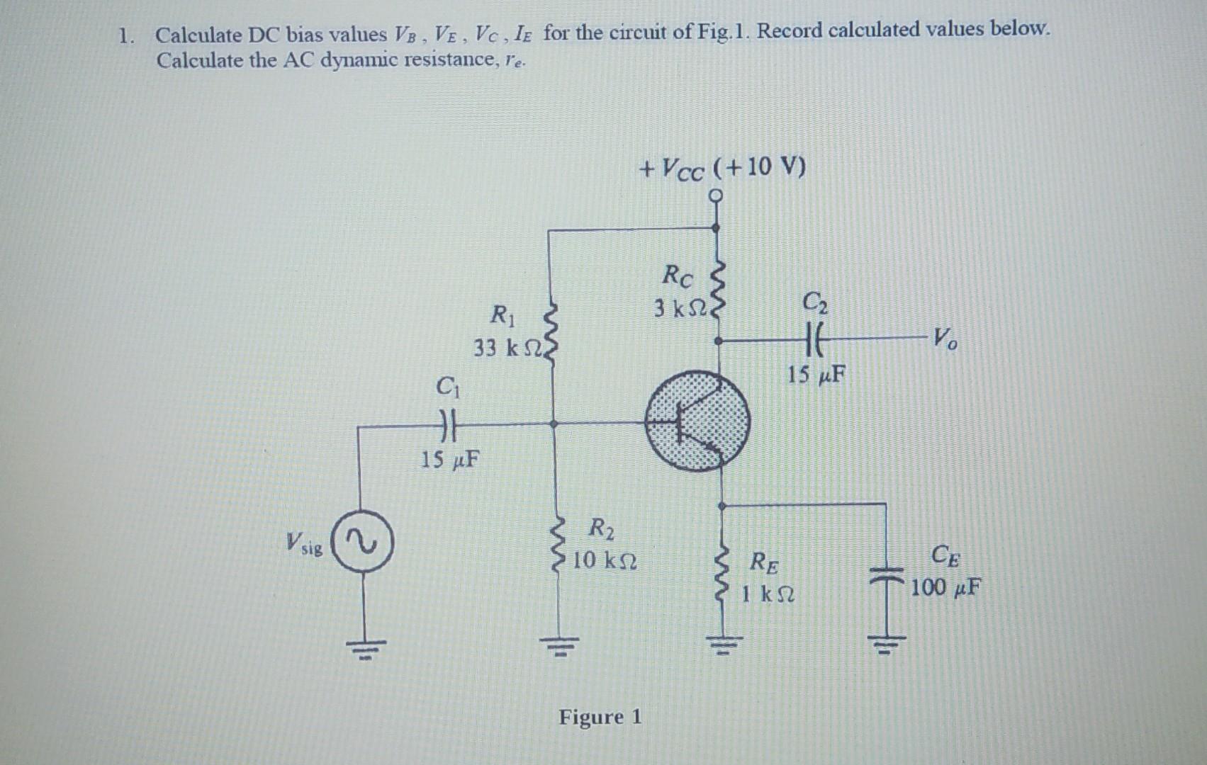Solved 1. Calculate DC bias values VB,VE,VC,IE for the | Chegg.com