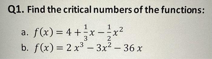 Solved Q1. Find the critical numbers of the functions: a. | Chegg.com