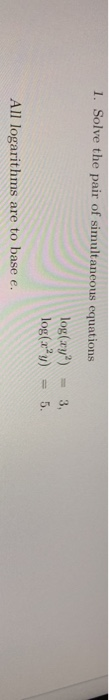 Solved 1. Solve the pair of simultaneous equations log(xy') | Chegg.com