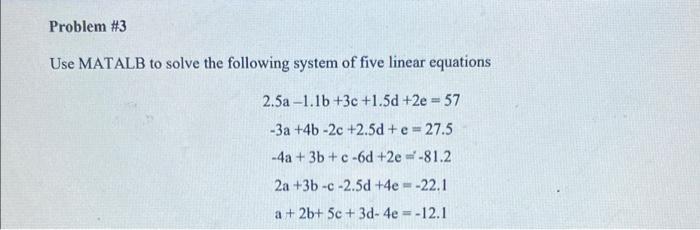 Solved Problem #3 Use MATALB to solve the following system | Chegg.com