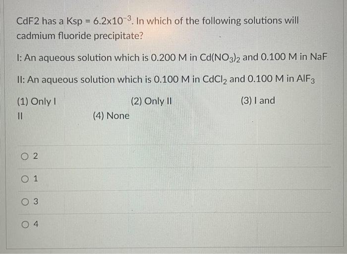 Solved CdF2 has a Ksp=6.2×10−3. In which of the following | Chegg.com