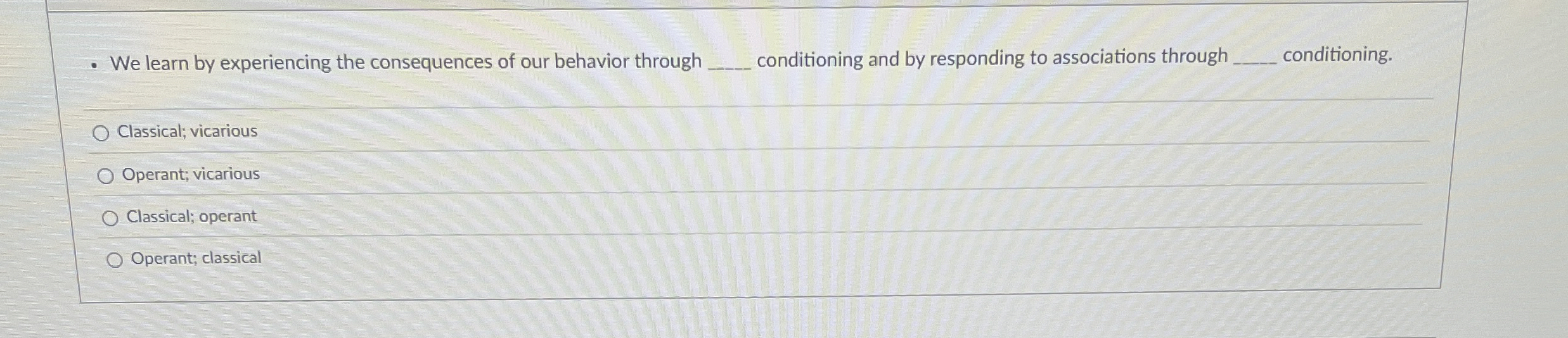 Solved We learn by experiencing the consequences of our | Chegg.com
