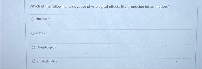 Solved Which of the following lipids cause physiological | Chegg.com