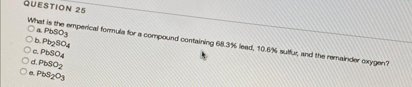 Solved QUESTION 25\\nWhat is the emperical formula for a | Chegg.com