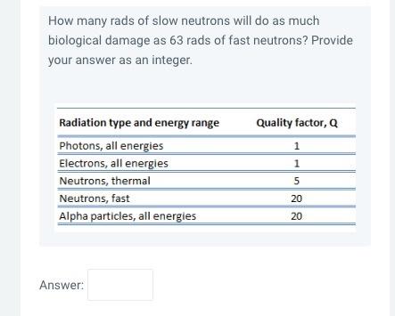 How many rads of slow neutrons will do as much | Chegg.com