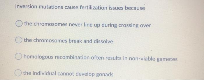 Solved Inversion mutations cause fertilization issues | Chegg.com
