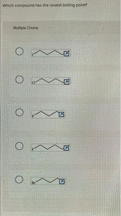 Solved Which compound has the lowest boiling point? Multiple | Chegg.com