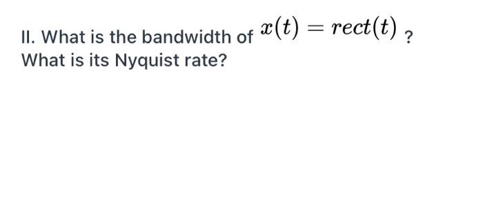 Solved What is the bandwidth of ? What is its Nyquist rate? | Chegg.com