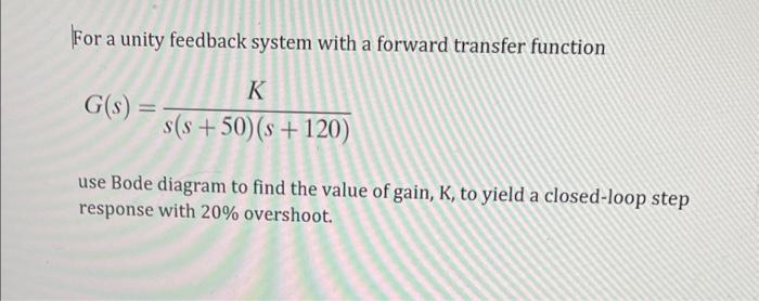Solved For a unity feedback system with a forward transfer | Chegg.com