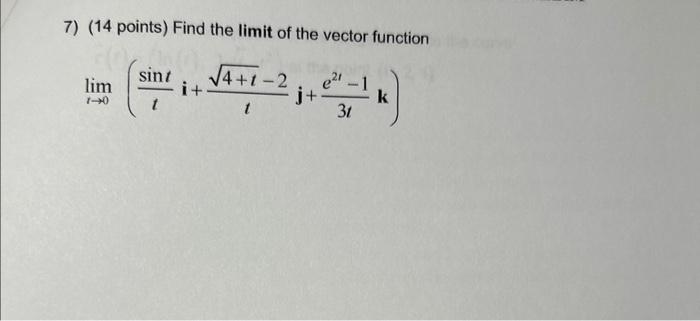 Solved 7) (14 points) Find the limit of the vector function | Chegg.com