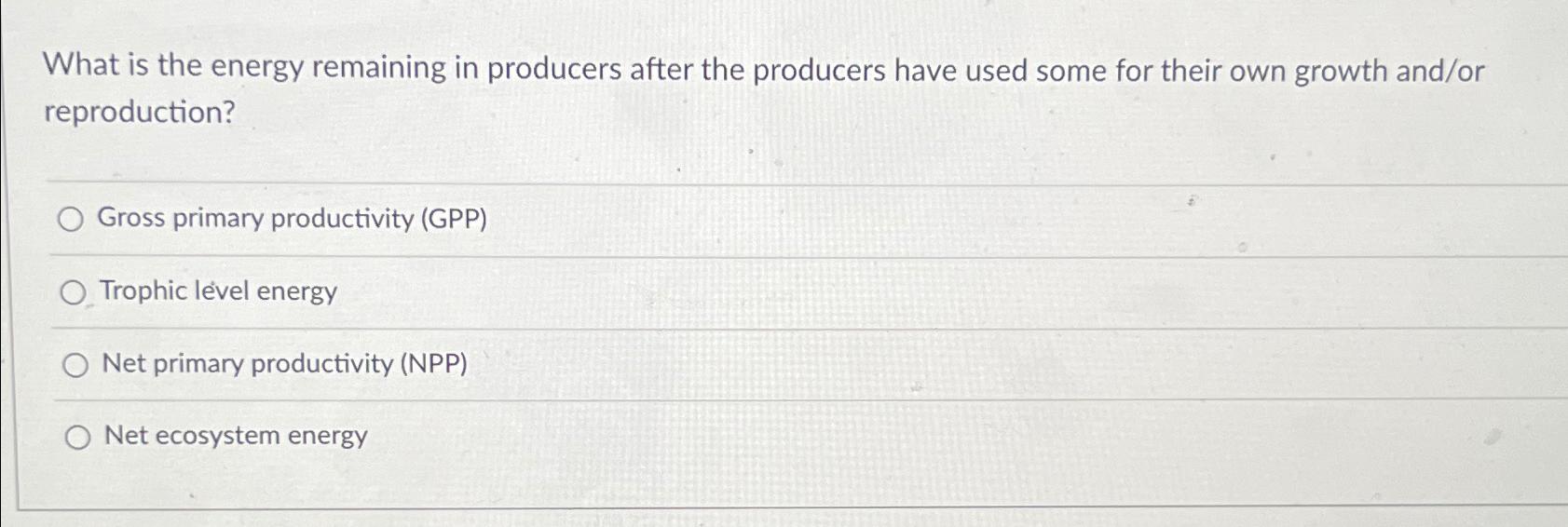 Solved What is the energy remaining in producers after the | Chegg.com