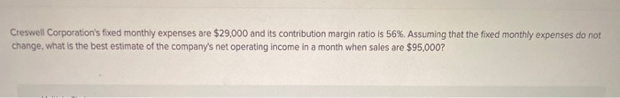 Solved Creswell Corporation s Fixed Monthly Expenses Are Chegg
