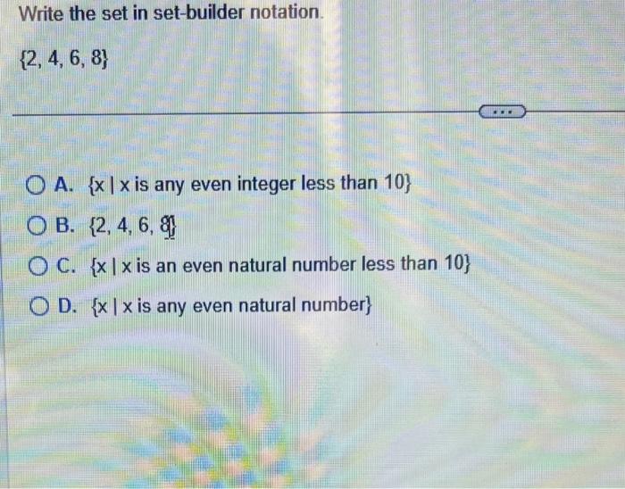 Solved Write the set in set-builder notation. {2,4,6,8} A. | Chegg.com