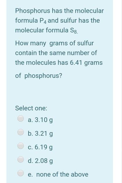 Solved Phosphorus has the molecular formula P4 and sulfur | Chegg.com