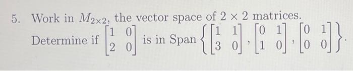Solved 5. Work in M2×2, the vector space of 2×2 matrices. | Chegg.com