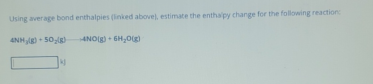 Solved Using average bond enthalpies (linked above), | Chegg.com