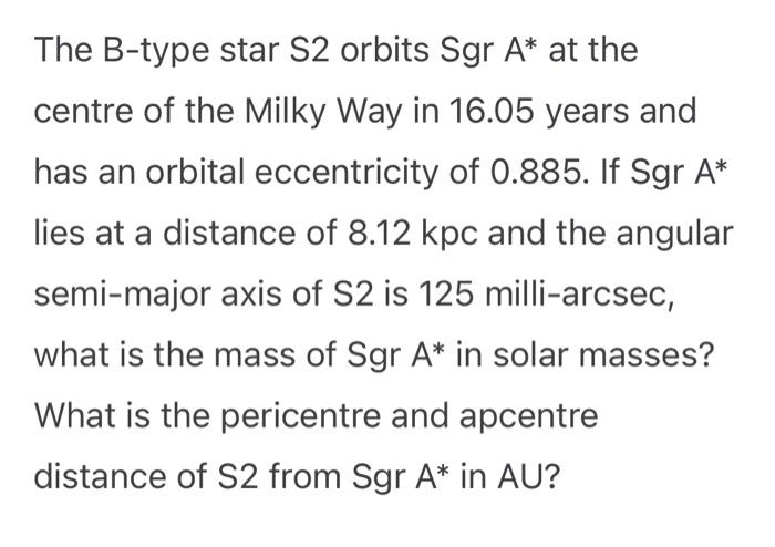 The B-type star S2 orbits Sgr A∗ at the centre of the | Chegg.com