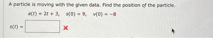 Solved A particle is moving with the given data. Find the | Chegg.com