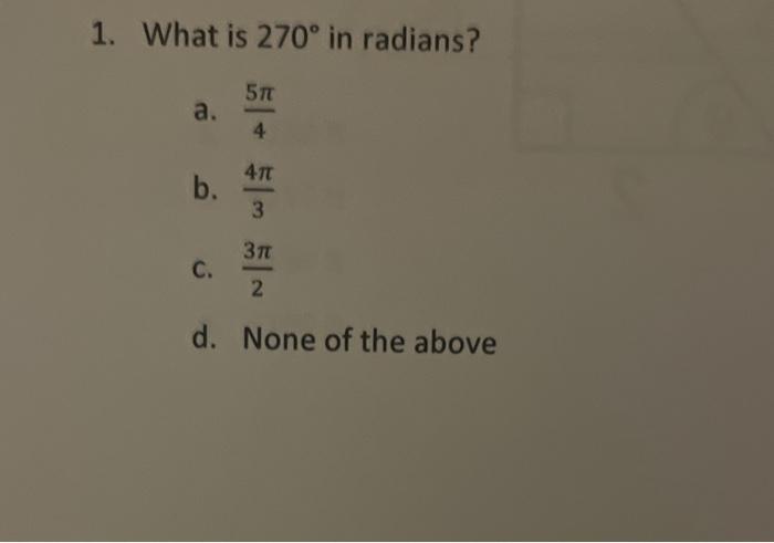 Solved 1. What is 270∘ in radians? a. 45π b. 34π C. 23π d. | Chegg.com