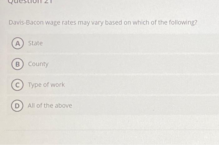 Solved Davis-Bacon wage rates may vary based on which of the | Chegg.com