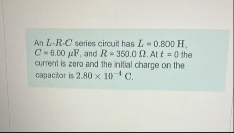 Solved An L-R-C ﻿series circuit has L=0.800H, C=6.00μF, ﻿and | Chegg.com