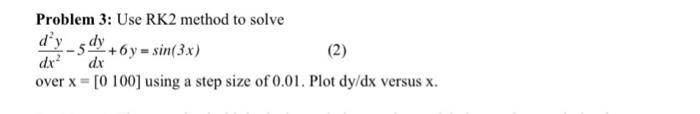 Solved Problem 3: Use RK2 method to solve d'y - 5+6 y = | Chegg.com