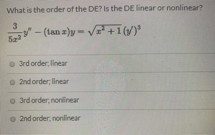 Solved What is the order of the DE? Is the DE linear or | Chegg.com