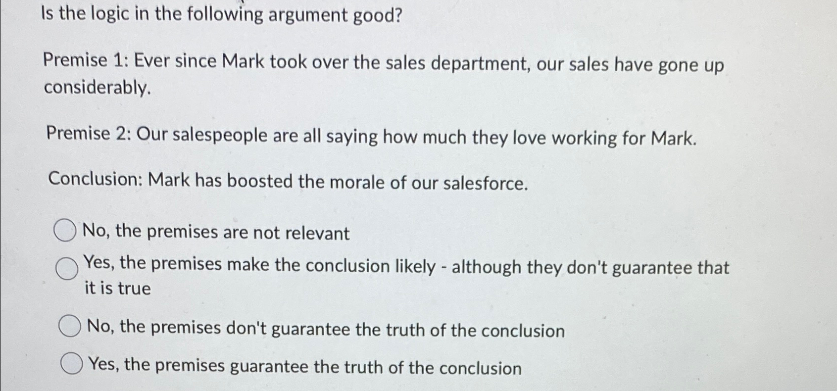 Solved Is the logic in the following argument good?Premise | Chegg.com