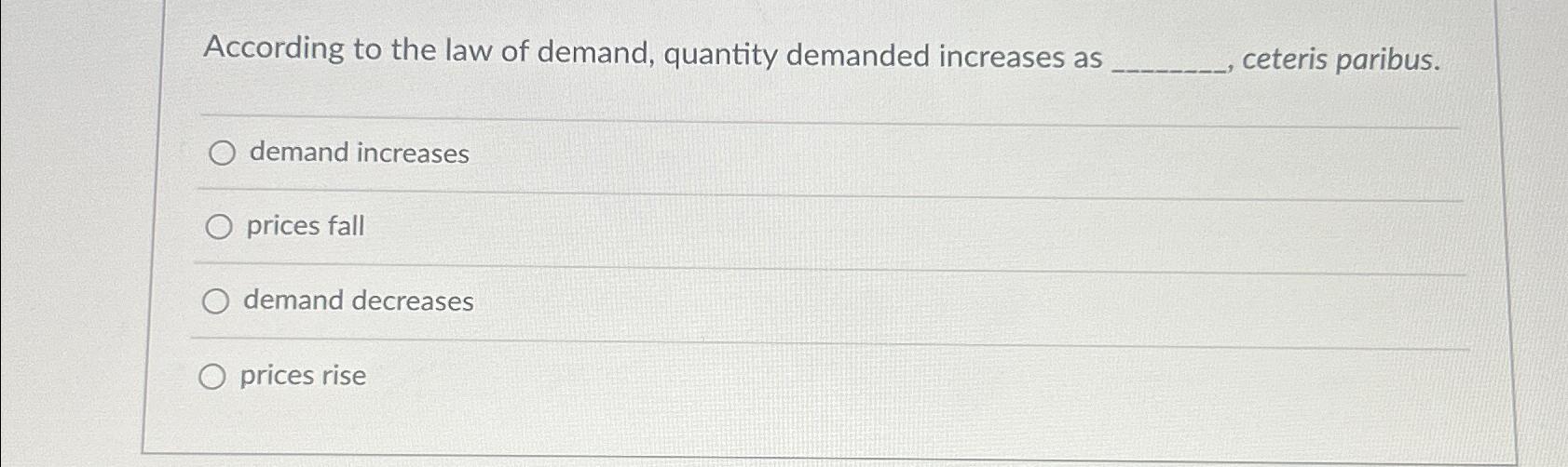Solved According to the law of demand, quantity demanded | Chegg.com