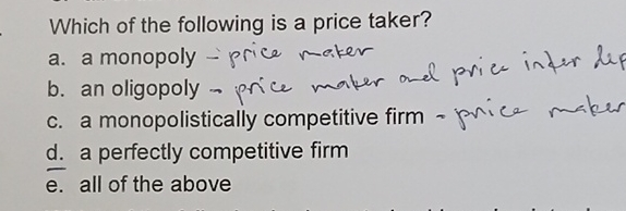 Solved Which of the following is a price taker?a. ﻿a | Chegg.com