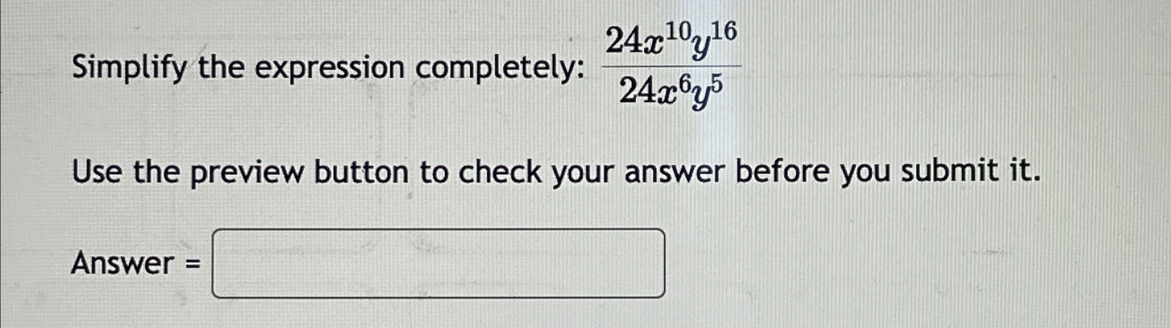 Solved Simplify the expression completely: 24x10y1624x6y5Use | Chegg.com