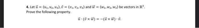 Solved 4. Let u= u1,u2,u3 ,v= v1,v2,v3 and w= w1,w2,w3 be | Chegg.com