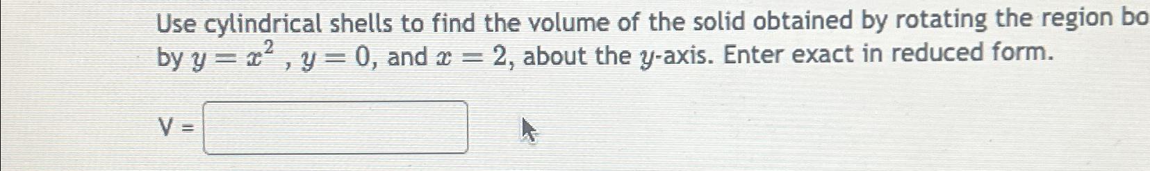 Solved Use cylindrical shells to find the volume of the | Chegg.com