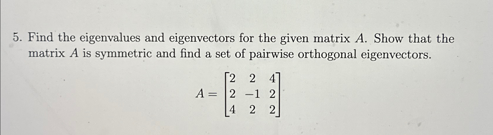Solved Find the eigenvalues and eigenvectors for the given | Chegg.com