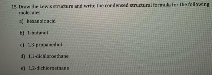 Solved 15. Draw the Lewis structure and write the condensed | Chegg.com