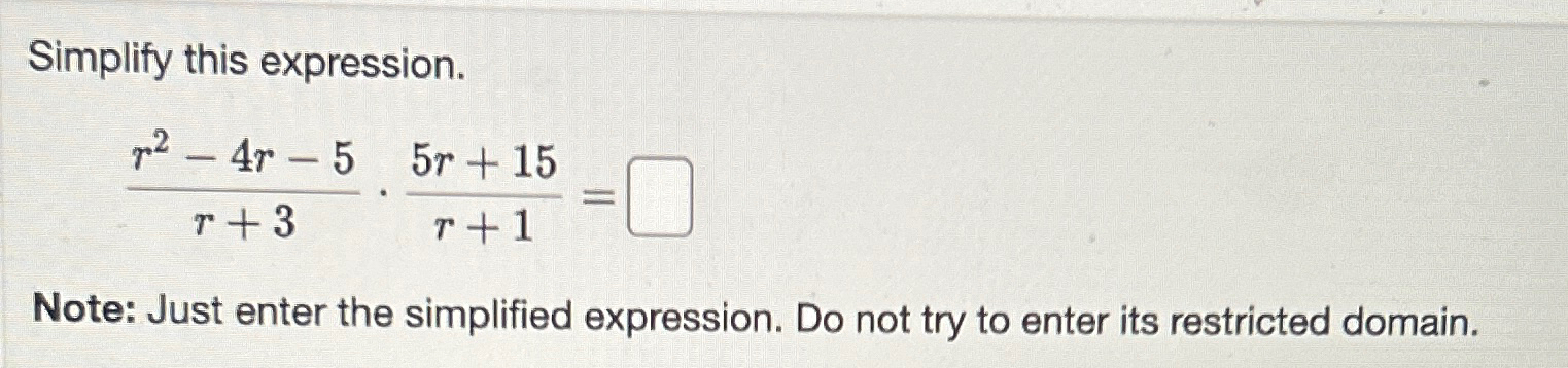 Solved Simplify this expression.r2-4r-5r+3*5r+15r+1= ﻿Just | Chegg.com