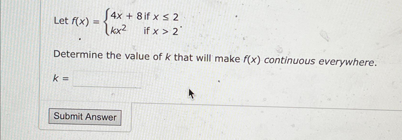 Solved Let f(x)={4x+8 if x≤2kx2 if x>2Determine the value of | Chegg.com