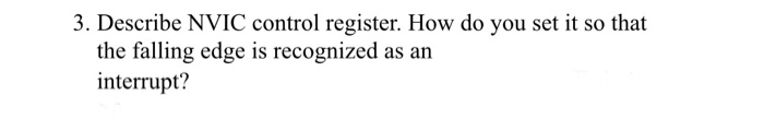 Solved 3. Describe NVIC control register. How do you set it | Chegg.com