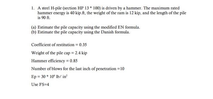 Solved 1. A steel H-pile (section HP 13∗100 ) is driven by a | Chegg.com