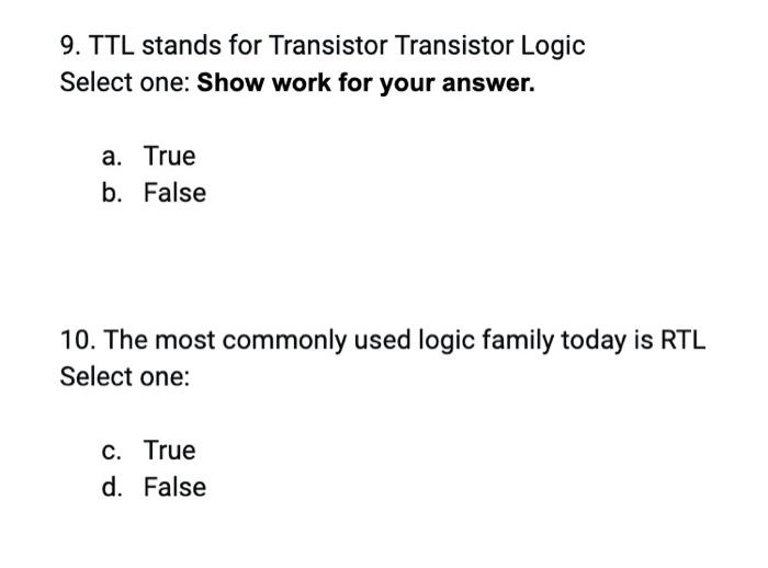 Solved 9. TTL stands for Transistor Transistor Logic Select | Chegg.com