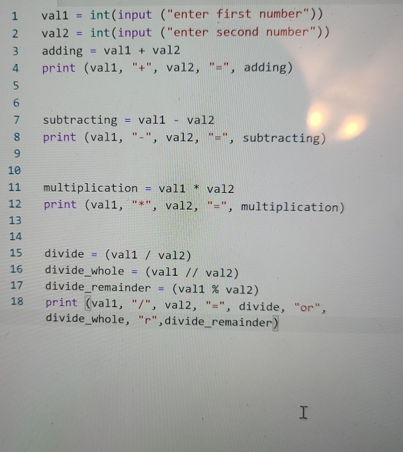 Solved 1 2 3 4 vall = int(input ("enter first number")) val2 | Chegg.com