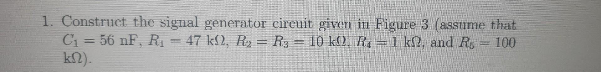 Solved 1. Construct the signal generator circuit given in | Chegg.com