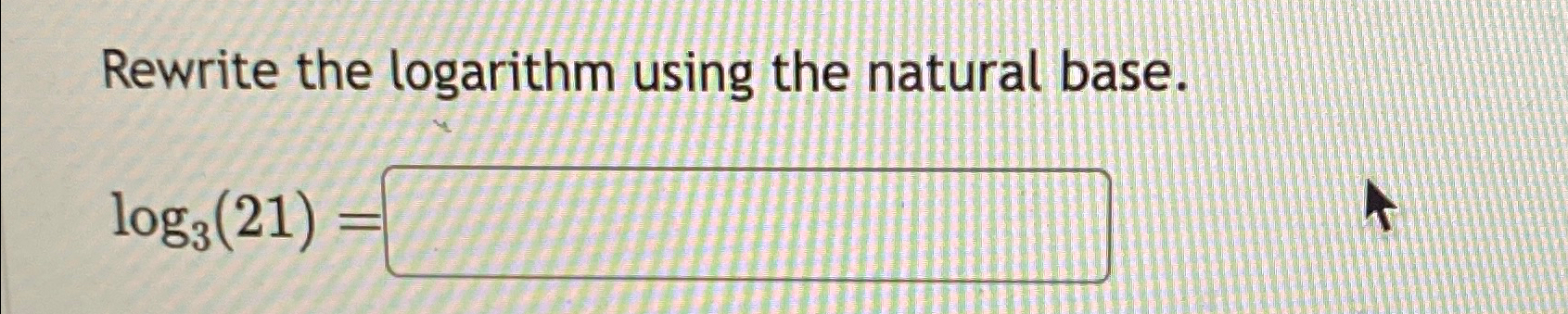 Solved Rewrite the logarithm using the natural | Chegg.com